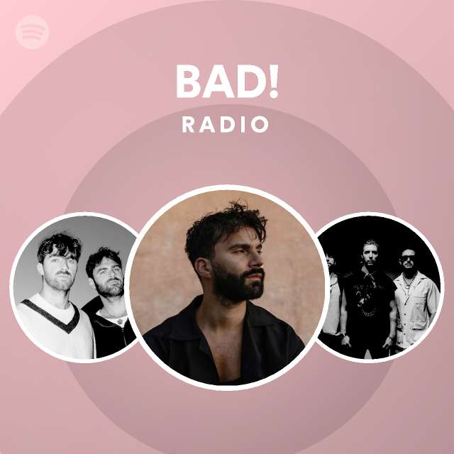 BAD! Radio - playlist by Spotify | Spotify