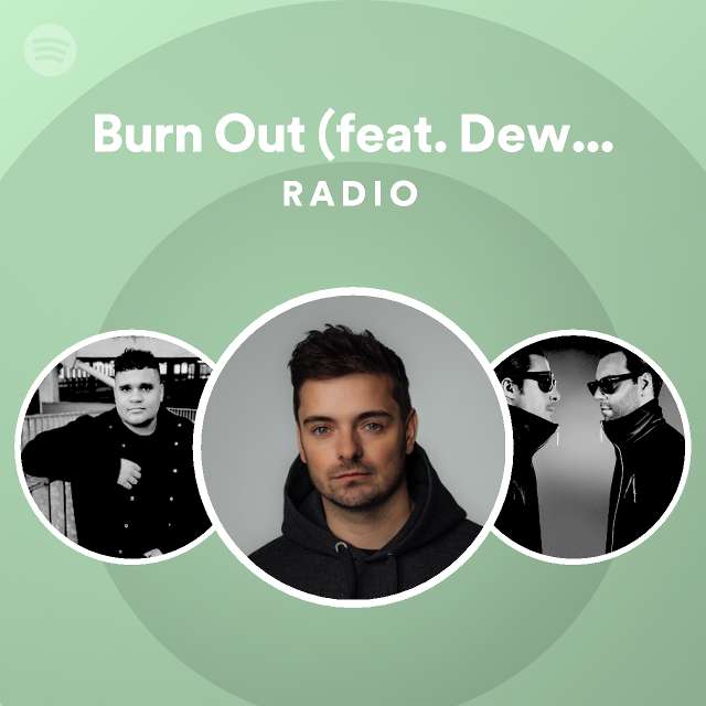 Burn Out (feat. Dewain Whitmore) Radio - playlist by Spotify | Spotify