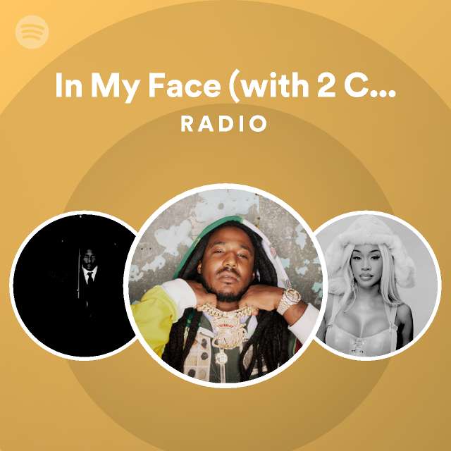 In My Face (with 2 Chainz, Saweetie feat. YG) Radio | Spotify Playlist