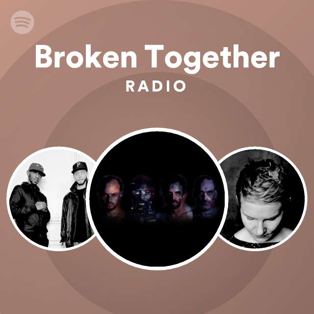 Broken Together Radio - playlist by Spotify | Spotify
