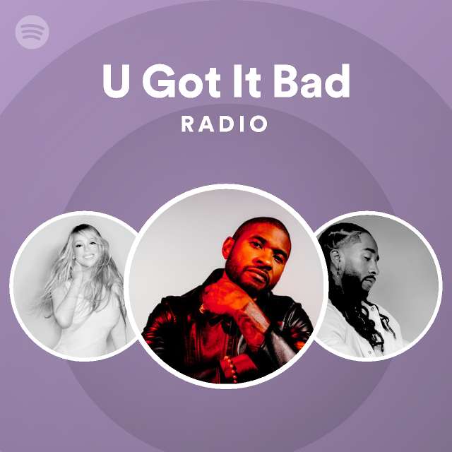 U Got It Bad Radio - playlist by Spotify | Spotify