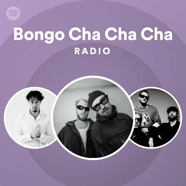 Bongo Cha Cha Cha Radio - playlist by Spotify | Spotify