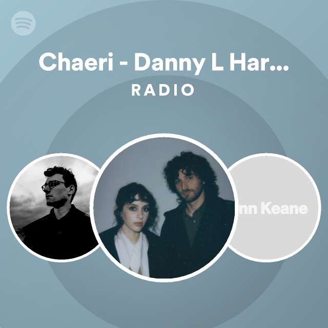 Chaeri - Danny L Harle Remix Radio - playlist by Spotify | Spotify