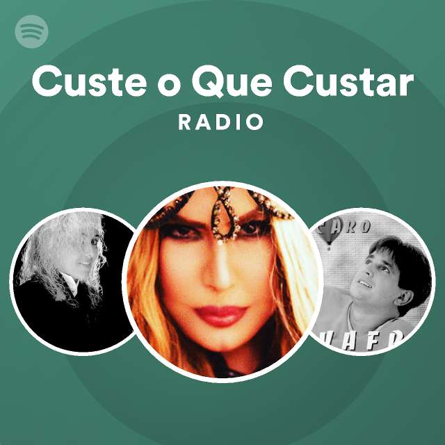 Custe o Que Custar Radio - playlist by Spotify | Spotify