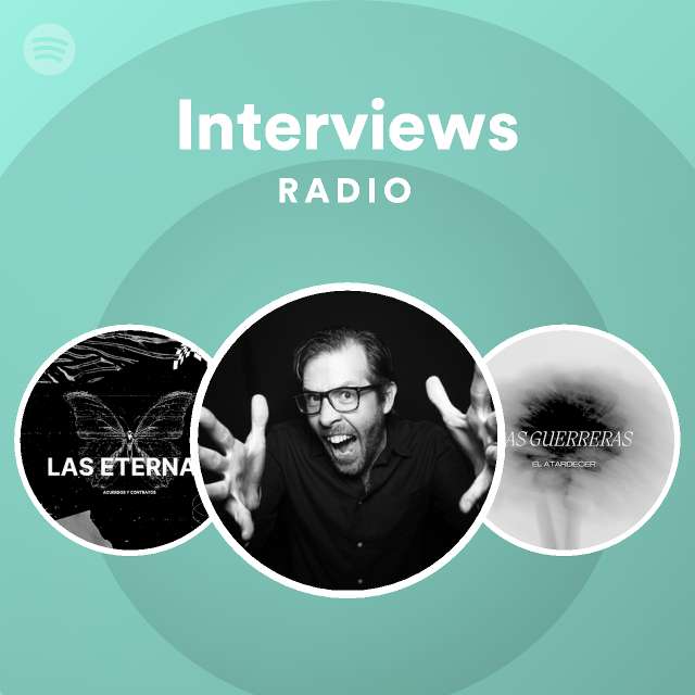 Interviews Radio - playlist by Spotify | Spotify