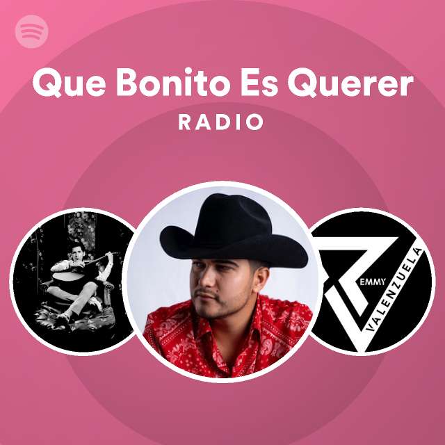 que-bonito-es-querer-radio-playlist-by-spotify-spotify