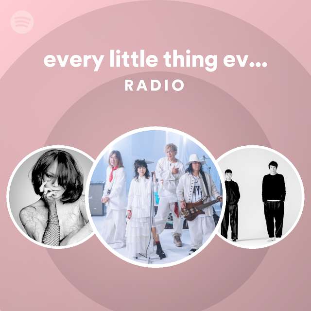 every little thing every precious thing Radio - playlist by Spotify ...