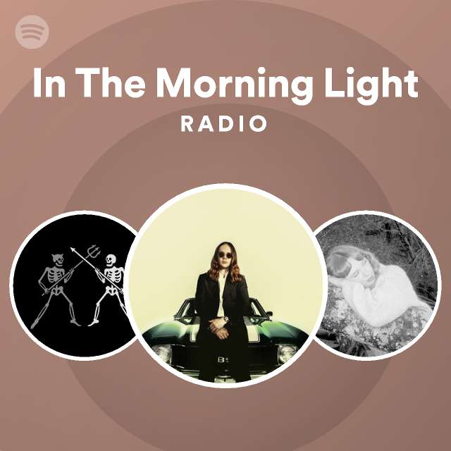 In The Morning Light Radio - playlist by Spotify | Spotify