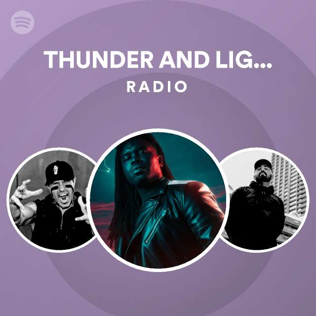 THUNDER AND LIGHTNING Radio - playlist by Spotify | Spotify