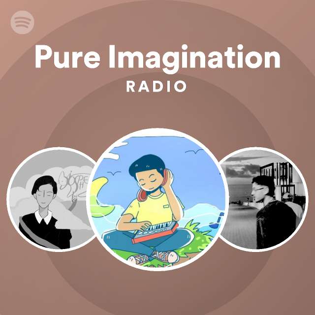 Pure Imagination Radio - playlist by Spotify | Spotify