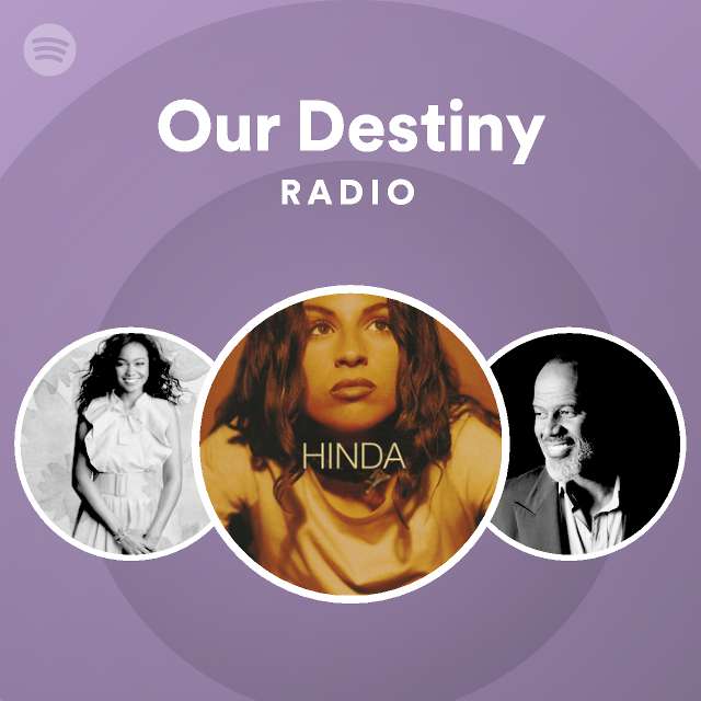 Our Destiny Radio - playlist by Spotify | Spotify