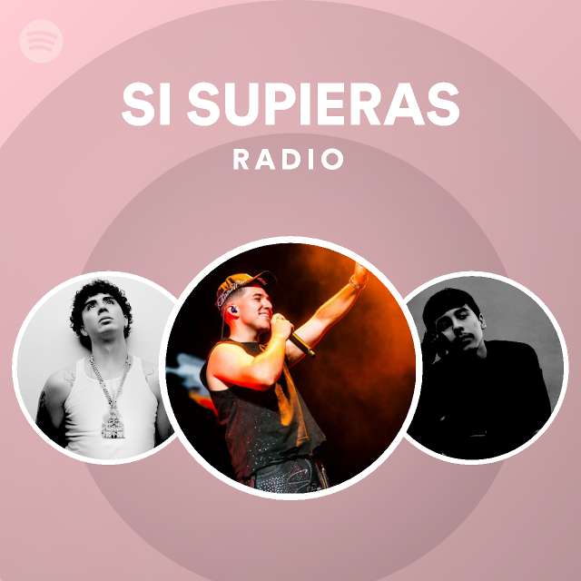 SI SUPIERAS Radio - playlist by Spotify | Spotify