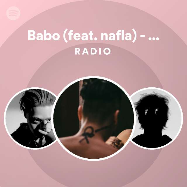 Babo (feat. nafla) - Acoustic Version Radio - playlist by Spotify | Spotify