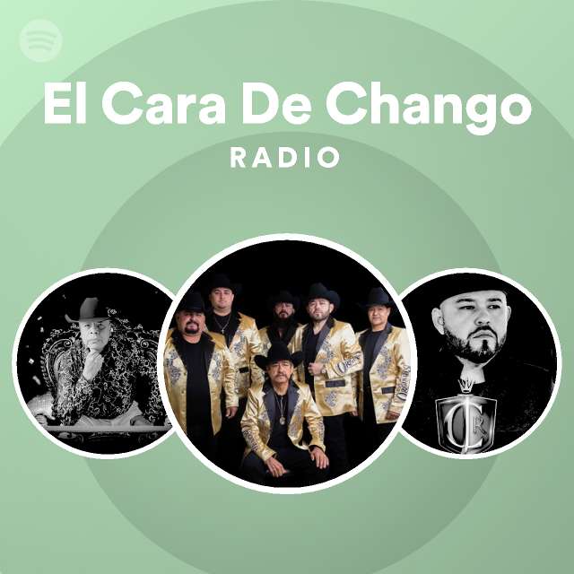 El Cara De Chango Radio - playlist by Spotify | Spotify
