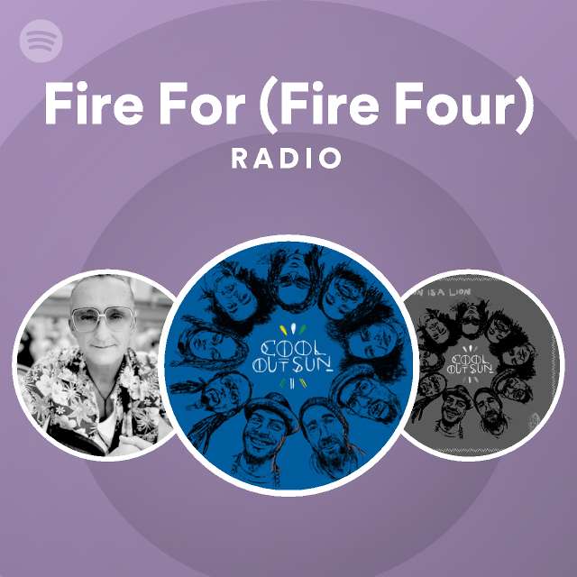 Fire For (Fire Four) Radio - playlist by Spotify | Spotify