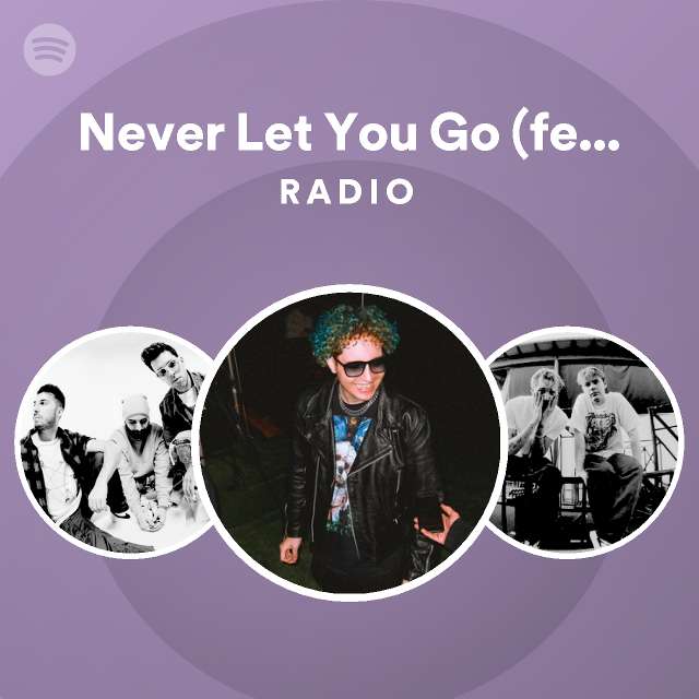 Never Let You Go (feat. Sofia Reyes) Radio - playlist by Spotify | Spotify