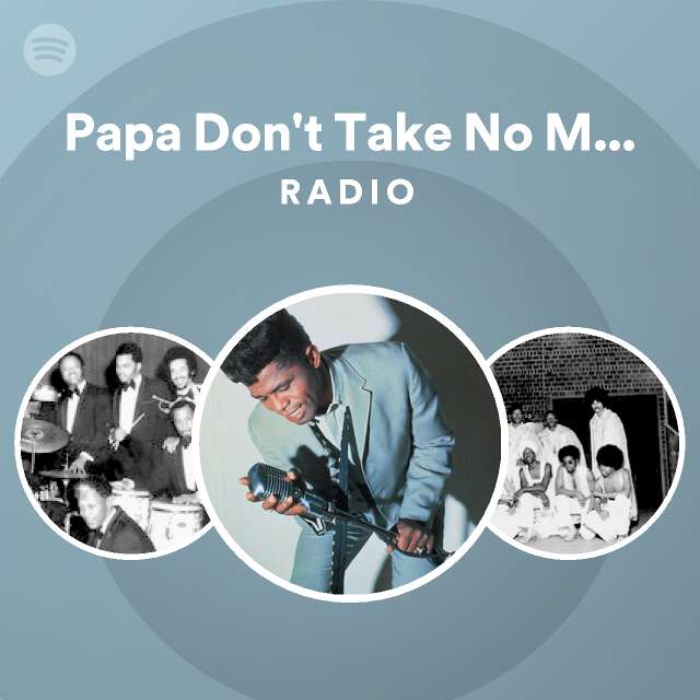 Papa Don't Take No Mess - Pt. 1 Radio - playlist by Spotify | Spotify