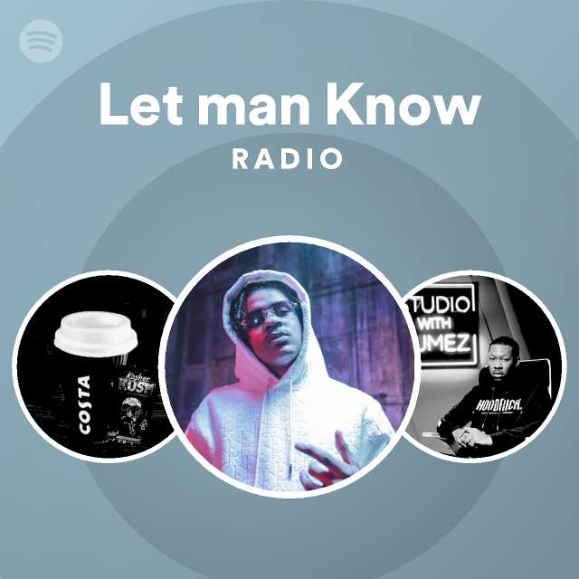 Let man Know Radio - playlist by Spotify | Spotify