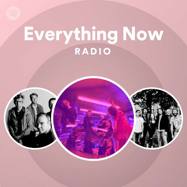 Everything Now Radio - playlist by Spotify | Spotify