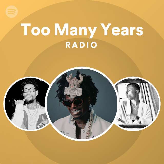 Too Many Years Radio - playlist by Spotify | Spotify