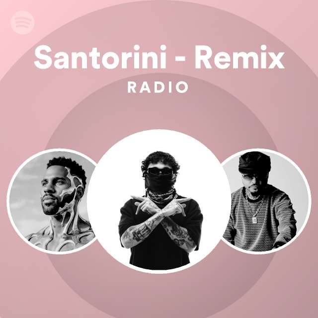 Santorini - Remix Radio - playlist by Spotify | Spotify