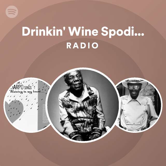 Drinkin' Wine Spodie-Odie Radio - playlist by Spotify | Spotify
