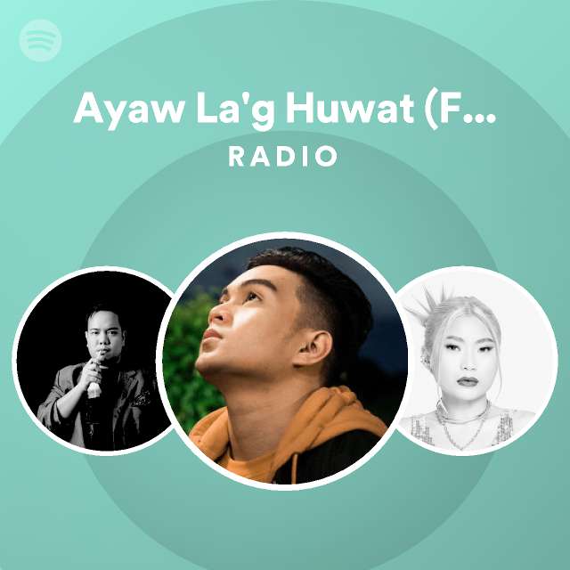 Ayaw La'g Huwat (From "Magbuwag Ta Kay") Radio - playlist by Spotify ...