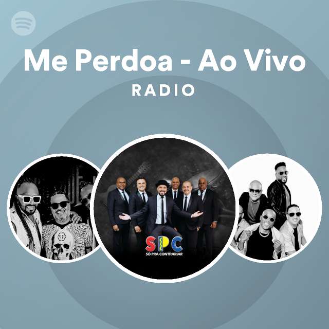 Me Perdoa - Ao Vivo Radio - playlist by Spotify | Spotify