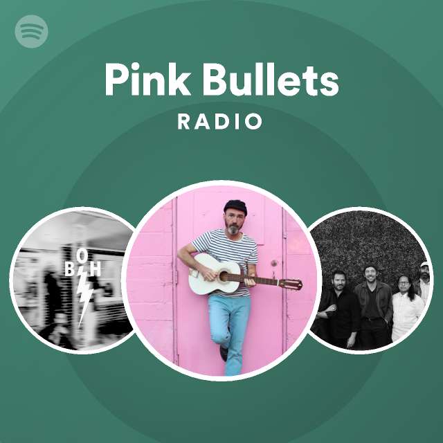 Pink Bullets Radio - playlist by Spotify | Spotify