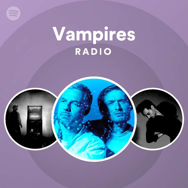Vampires Radio - playlist by Spotify | Spotify