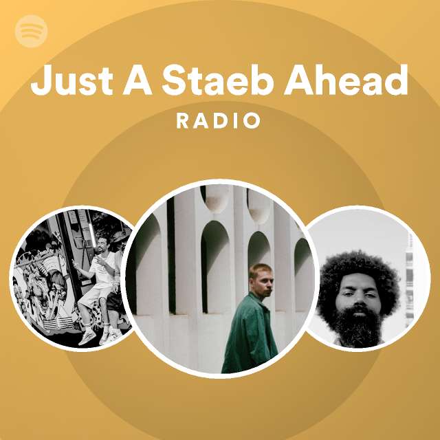 Just A Staeb Ahead Radio - playlist by Spotify | Spotify