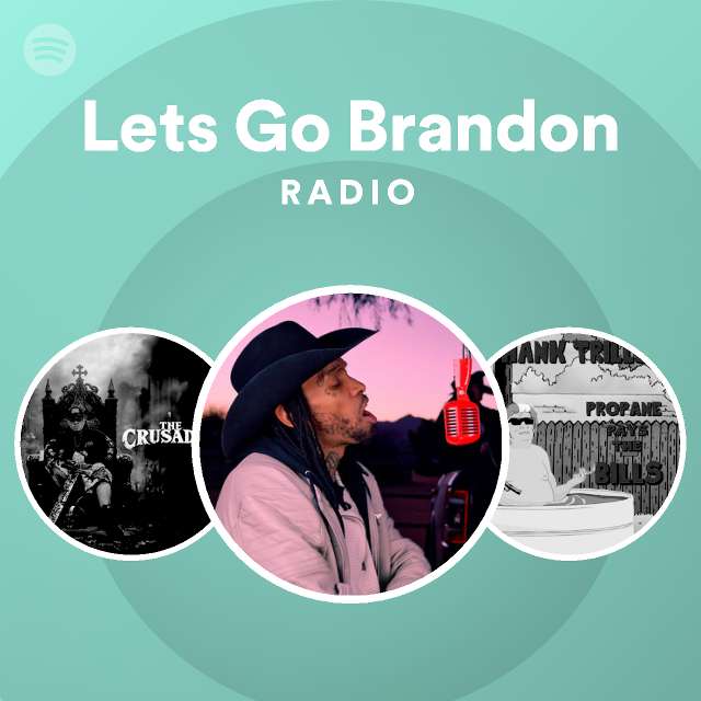 Lets Go Brandon Radio - playlist by Spotify | Spotify