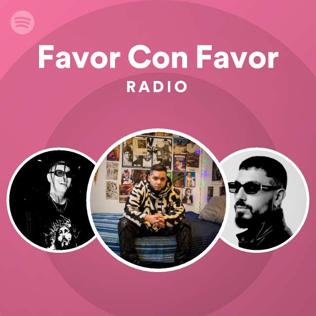 Favor Con Favor Radio - playlist by Spotify | Spotify