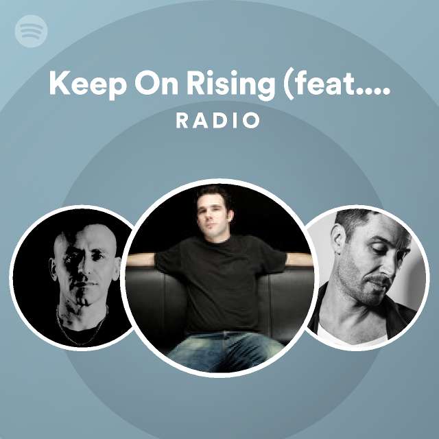 Keep On Rising - Radio Mix Radio - playlist by Spotify | Spotify