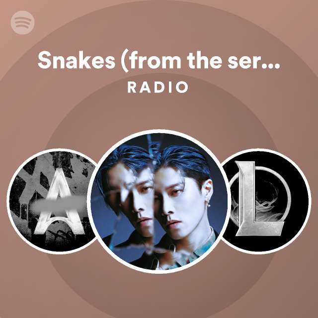 Snakes (from the series Arcane League of Legends) Radio - playlist by ...