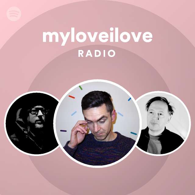 myloveilove Radio - playlist by Spotify | Spotify