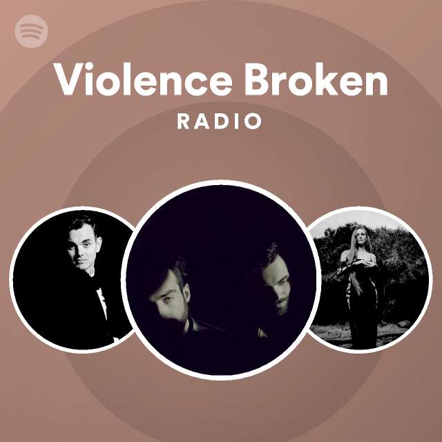 Violence Broken Radio - playlist by Spotify | Spotify