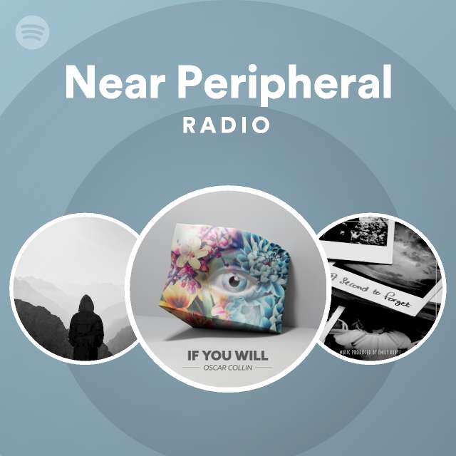 Near Peripheral Radio - playlist by Spotify | Spotify
