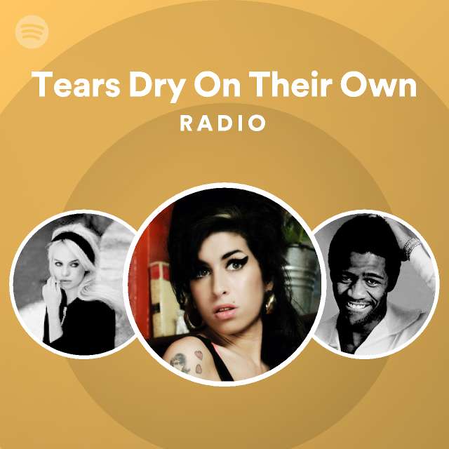 Tears Dry On Their Own Radio - playlist by Spotify | Spotify