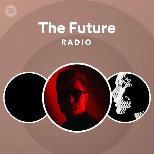 The Future Radio - playlist by Spotify | Spotify
