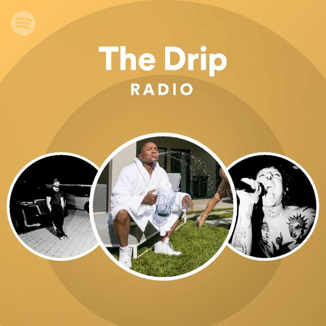 The Drip Radio | Spotify Playlist