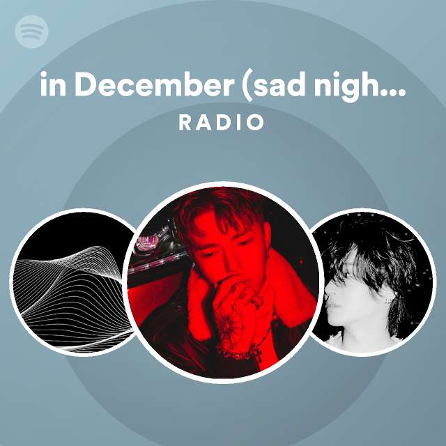 in December (sad night) (Feat. Def.) Radio - playlist by Spotify | Spotify