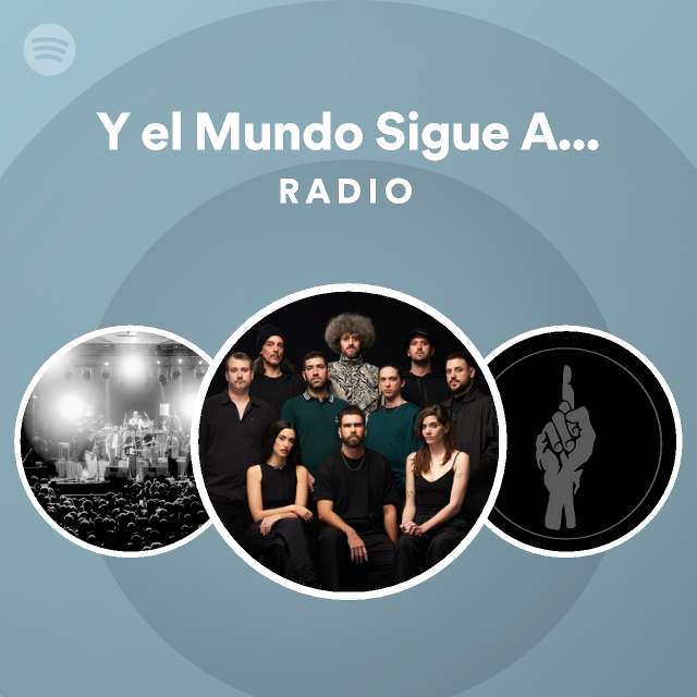 Y el Mundo Sigue Andando Radio - playlist by Spotify | Spotify