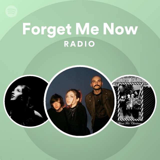 Forget Me Now Radio - playlist by Spotify | Spotify