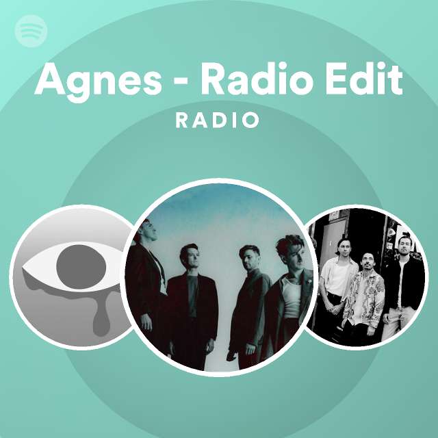 Agnes - Radio Edit Radio - playlist by Spotify | Spotify