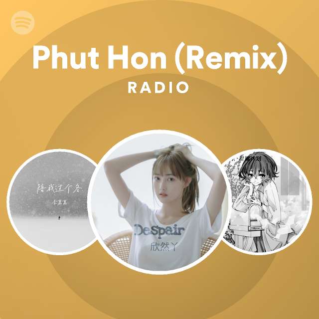 Phut Hon (Remix) Radio - playlist by Spotify | Spotify