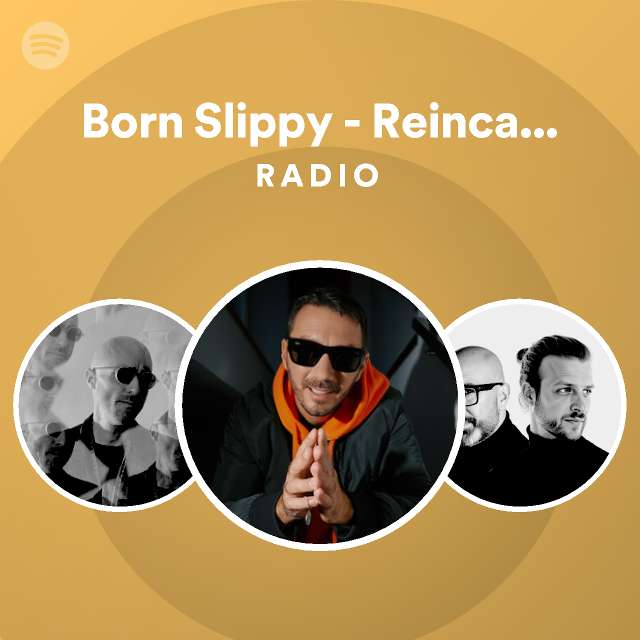 Born Slippy - Reincarnation Mix Radio - playlist by Spotify | Spotify