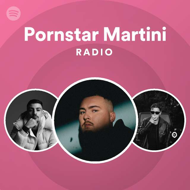 Pornstar Martini Radio - playlist by Spotify | Spotify