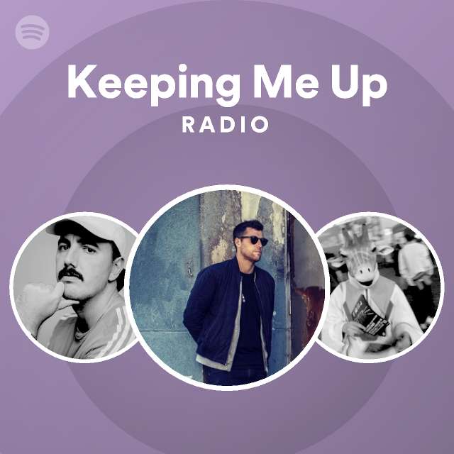 Keeping Me Up Radio | Spotify Playlist