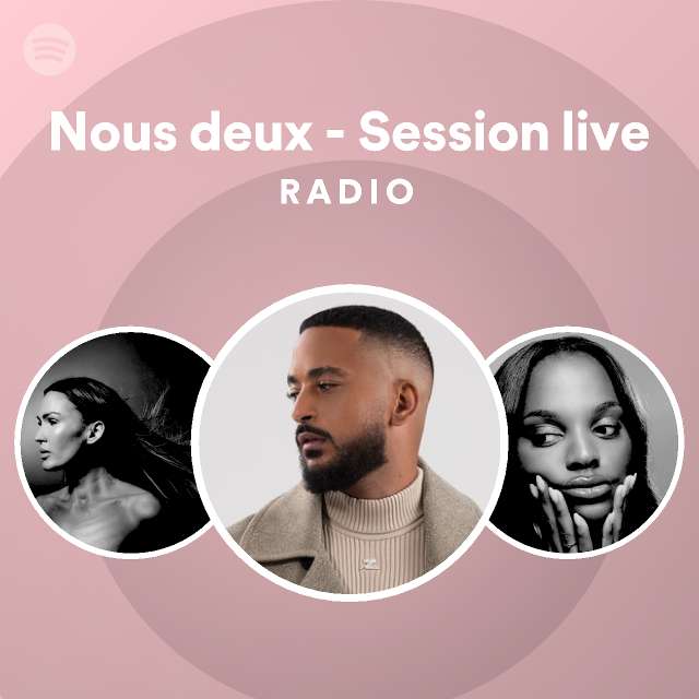 Nous deux - Session live Radio - playlist by Spotify | Spotify